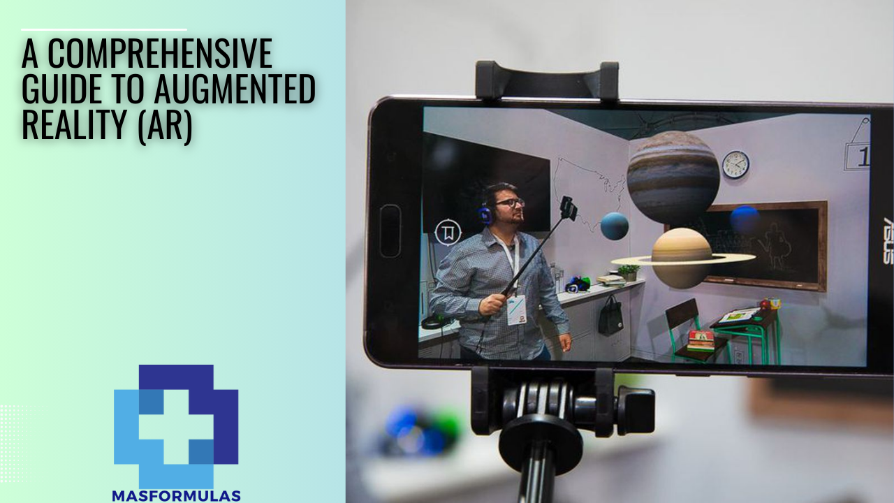 A Comprehensive Guide To Augmented Reality (AR) - Masformulas
