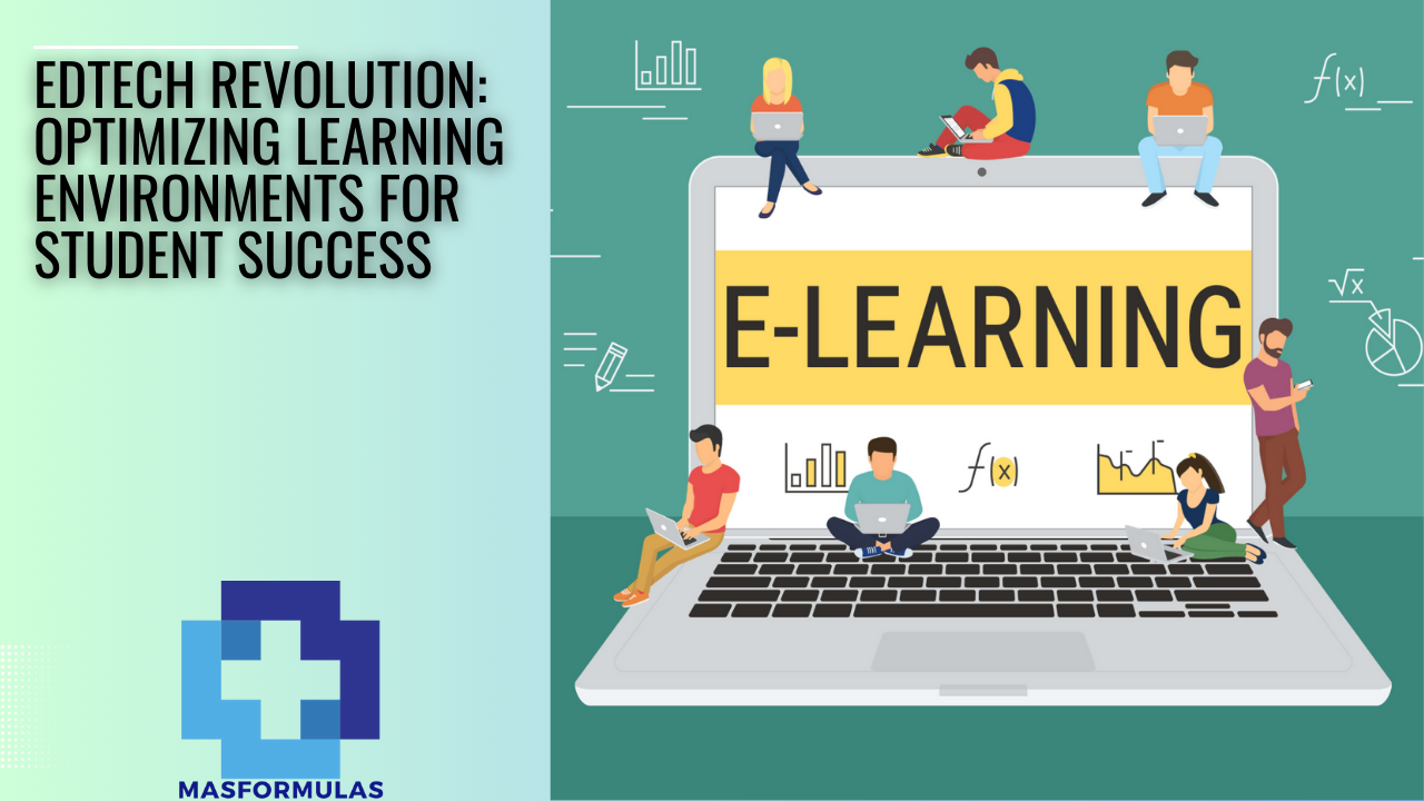 EdTech Revolution: Optimizing Learning Environments For Student Success ...